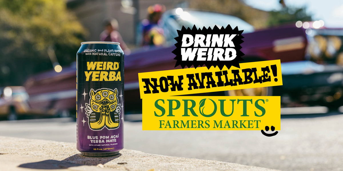 DRINK WEIRD Teas and Yerba at Sprouts EVERYWHERE! – Weird Beverages